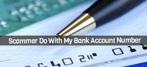 What Can a Scammer Do With My Bank Account Number and Details?