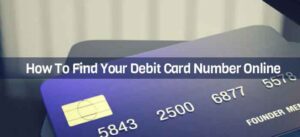 How To Find Your Debit Card Number Online? Quick Tips! – TheGigCity